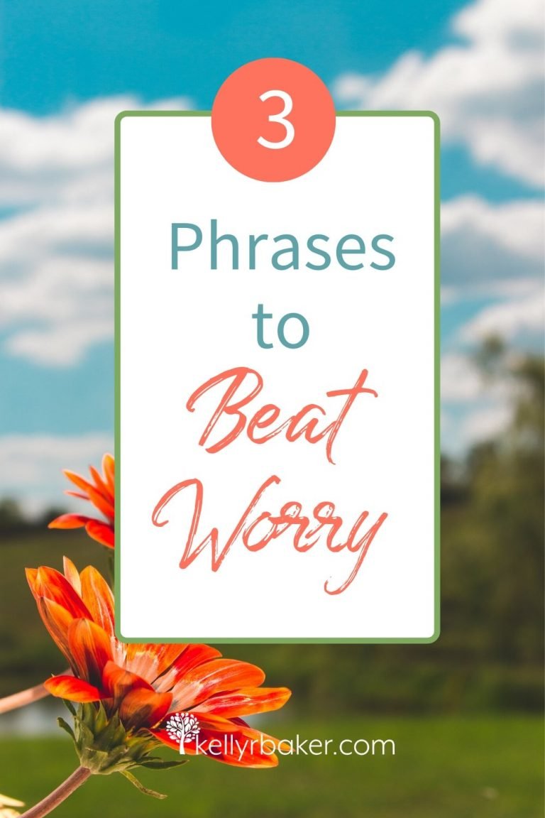 3 Phrases to Beat Worry - Kelly R Baker