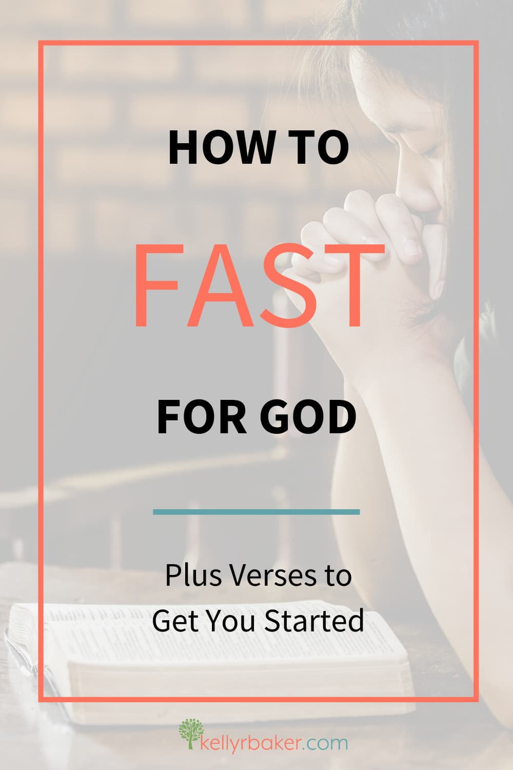 5 Transformative Fasting and Prayer Verses - Kelly R Baker