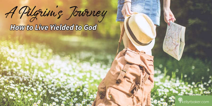 A Pilgrim’s Journey: How to Live Yielded to God - Kelly R Baker